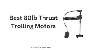 6 Best 80lb Thrust Trolling Motors - Outdoor Moran